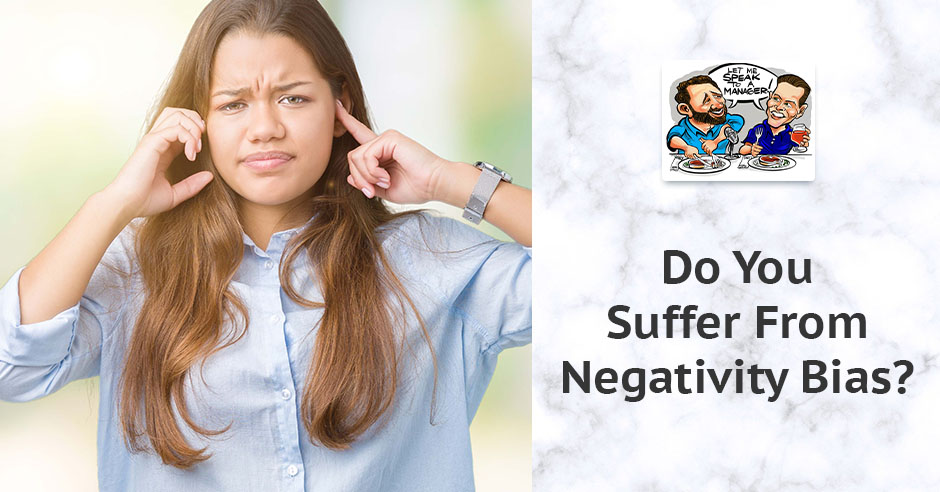 Do You Suffer From Negativity Bias?